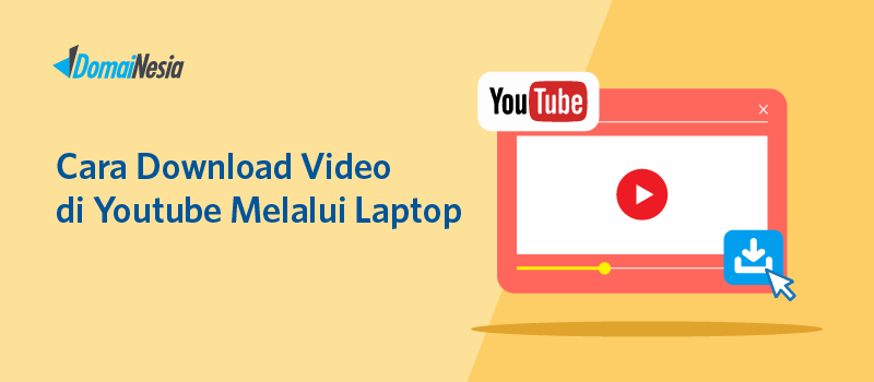 Cara Download Video di Youtube Melalui Laptop