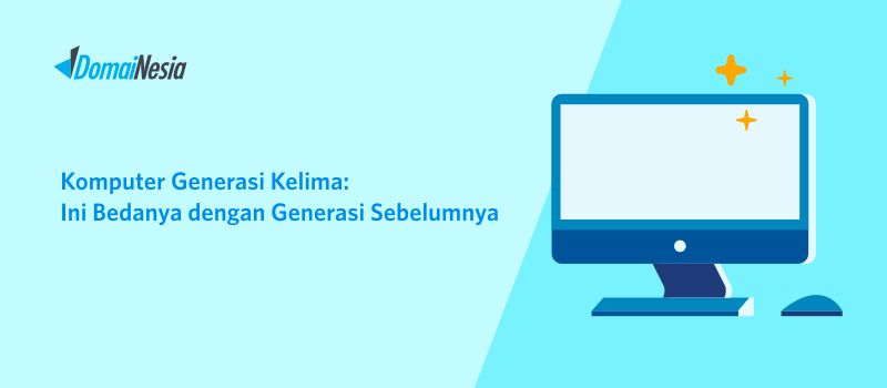 Mengenal Lebih Jauh Mengenai Komputer Generasi Kelima