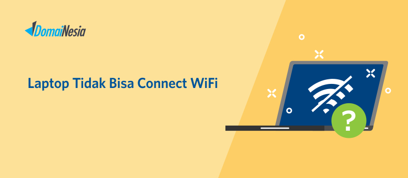Laptop Tidak Bisa Connect WiFi? Ini Solusinya