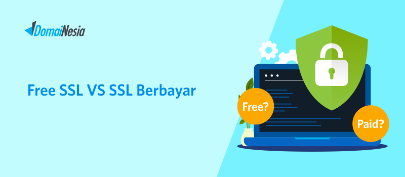 Free SSL vs Paid SSL: Pilih yang Tepat untuk Website Kamu