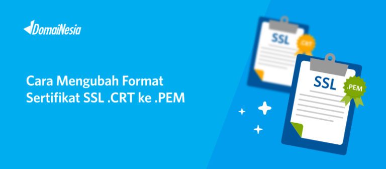 Cara Mengubah Format Sertifikat SSL .crt ke .pem - DomaiNesia