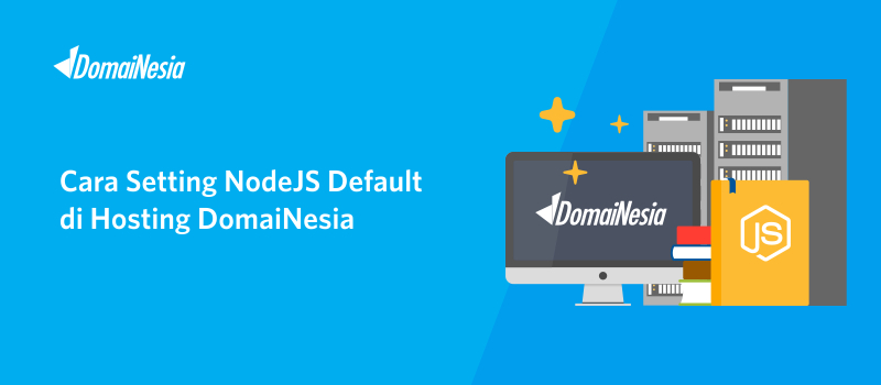 Cara Setting NodeJS Default di Hosting DomaiNesia - DomaiNesia