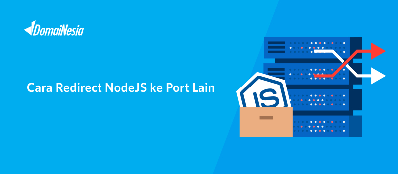 Cara Redirect NodeJS ke Port Lain - DomaiNesia Hosting Terbaik Cara Redirect NodeJS ke Port Lain - DomaiNesia Hosting Terbaik