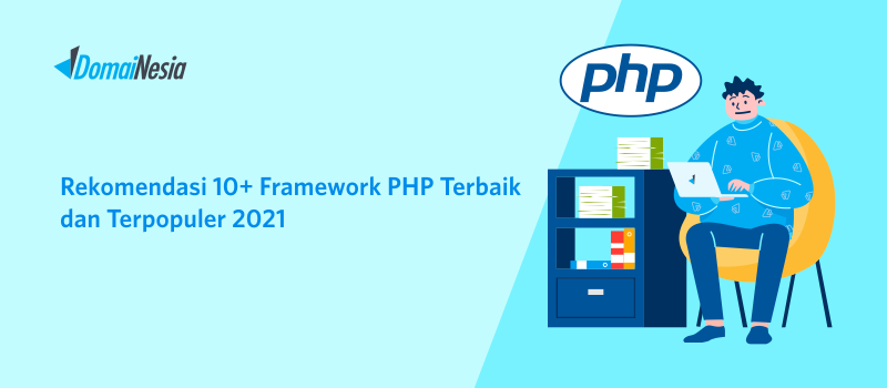 Rekomendasi 10+ Framework PHP Terbaik dan Terpopuler 2021