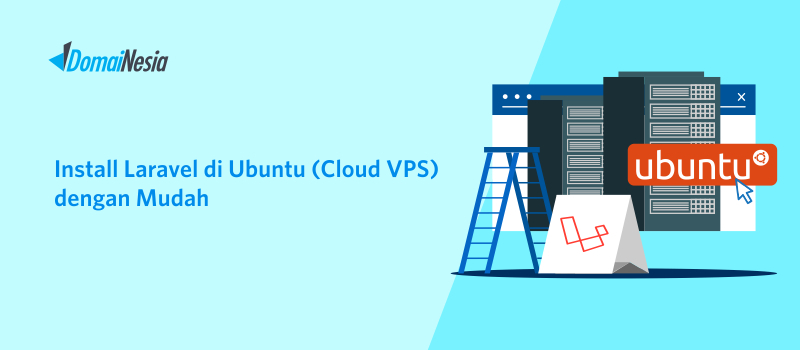 Cara Install Laravel di Ubuntu Dengan Mudah - DomaiNesia Cara Install Laravel di Ubuntu Dengan Mudah - DomaiNesia