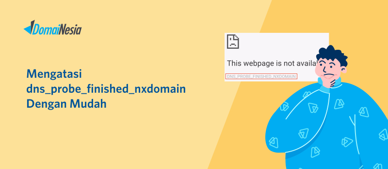 Mengatasi DNS_PROBE_FINISHED_NXDOMAIN Dengan Mudah