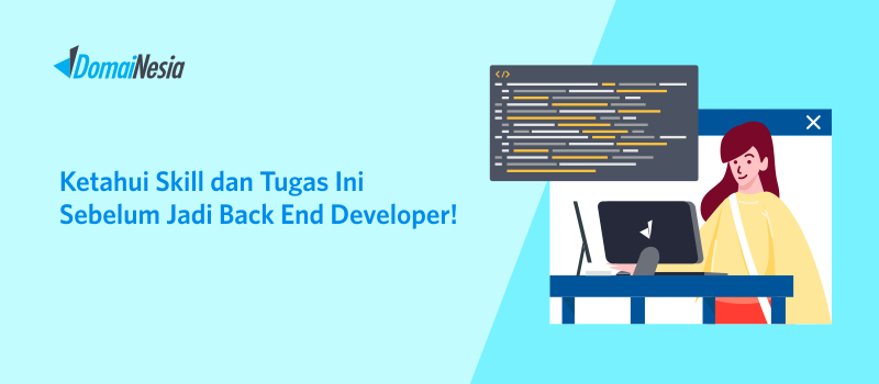 Ketahui Skill dan Tugas Ini Sebelum Jadi Back End Developer!