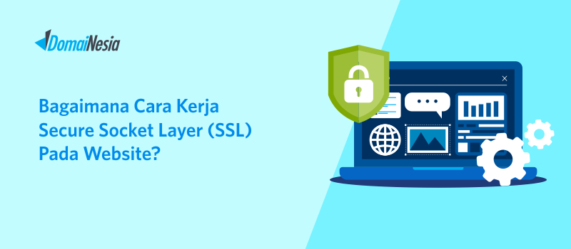 Cara Kerja SSL Dalam Melindungi Sebuah Website