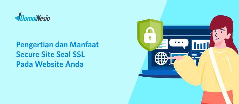 Apa Pentingnya Secure Site Seal Pada Website - DomaiNesia