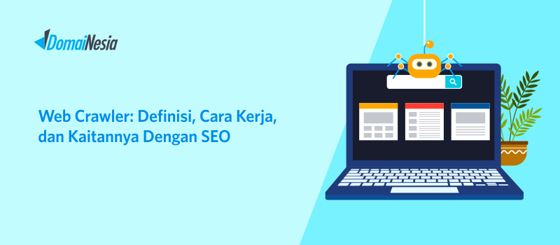 Web Crawler: Definisi, Cara Kerja, dan Kaitannya Dengan SEO