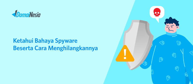 Ketahui Bahaya Spyware Beserta Cara Menghilangkannya