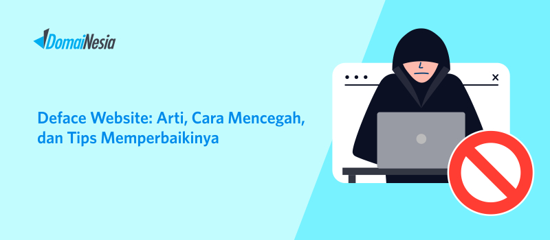 Deface Website: Arti, Cara Mencegah, dan Tips Memperbaikinya