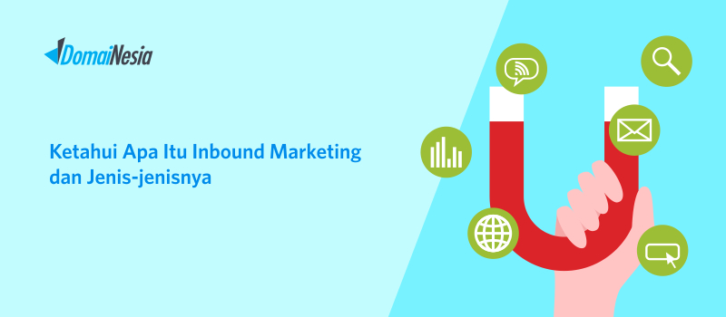 Ketahui Apa Itu Inbound Marketing dan Jenisnya-jenisnya