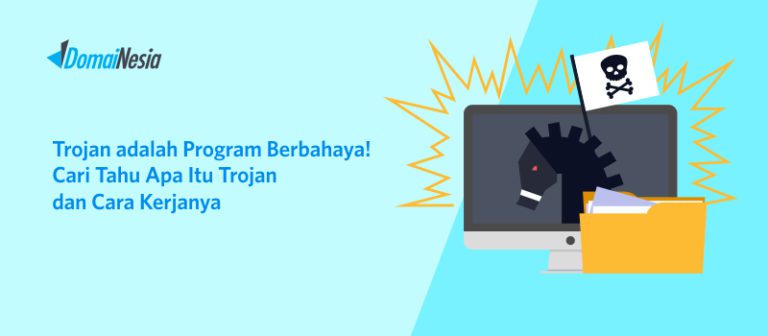 Trojan adalah Program Berbahaya: Fungsi & Cara Kerjanya