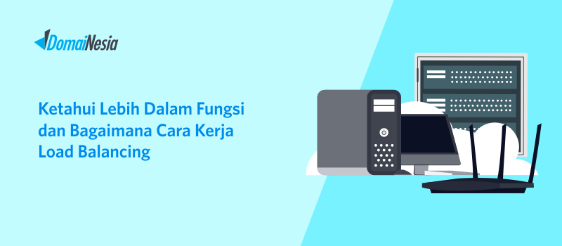 Ketahui Lebih Dalam Fungsi dan Bagaimana Cara Kerja Load Balancing ...