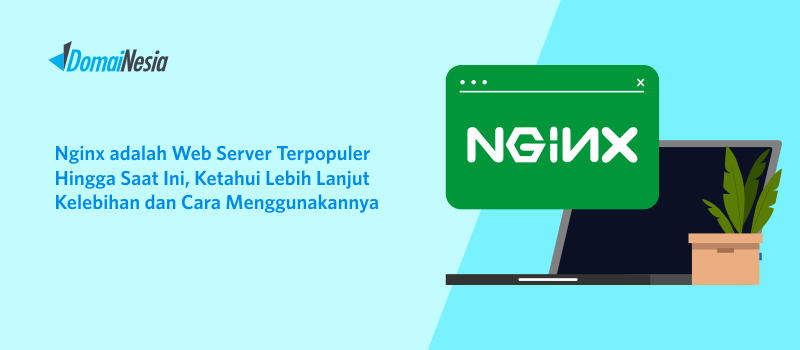 Apa itu Nginx, Ketahui 5 Kelebihan dan kekuranganya - DomaiNesia