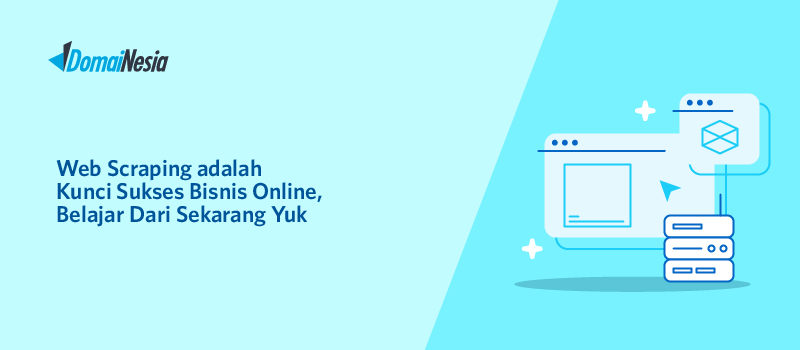 Web Scraping: Rahasia Sukses Bisnis Online, Yuk Pelajari!