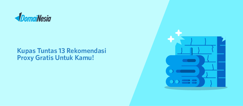 14 Rekomendasi Web Proxy Gratis Untuk Kamu Coba - DomaiNesia