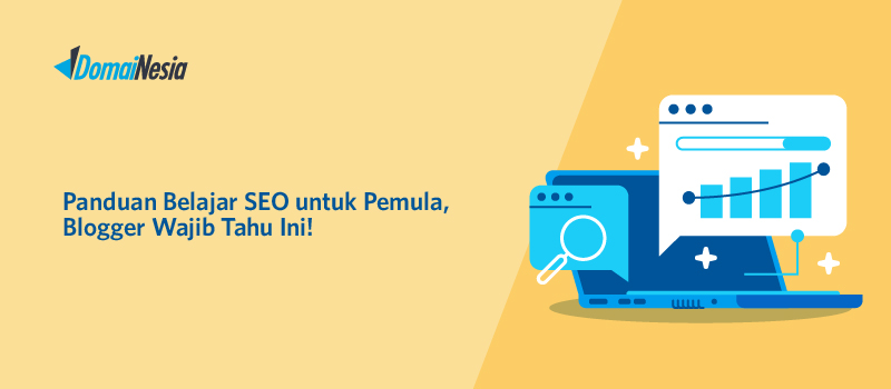 Panduan Belajar SEO untuk Pemula, Blogger Wajib Tau Ini!