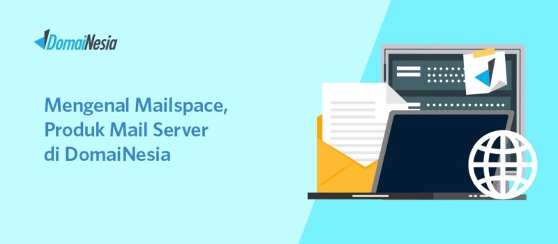 Mengenal Mailspace, Produk Mail Server dari DomaiNesia