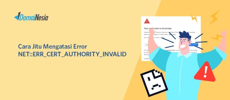 Cara Jitu Mengatasi Error NET::ERR_CERT_AUTHORITY_INVALID