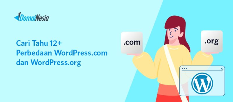 Cari Tahu 12+ Perbedaan WordPress com dan WordPress org!