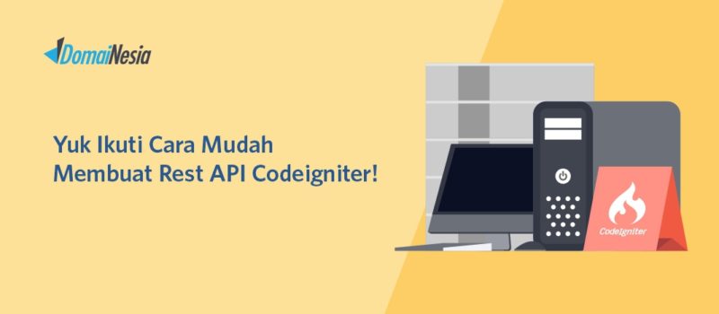 Yuk Ikuti Cara Mudah Membuat Rest Api Codeigniter