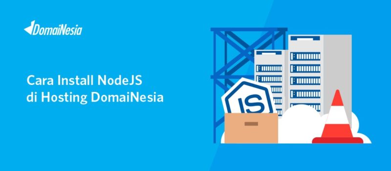 Cara Install Nodejs di Hosting - DomaiNesia