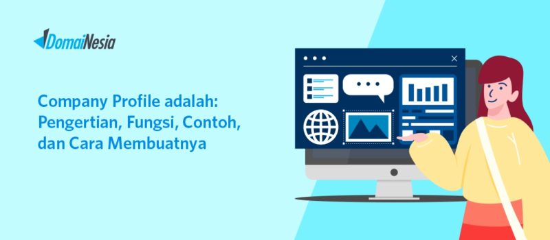 Company Profile adalah: Pengertian, Fungsi, Cara Membuatnya