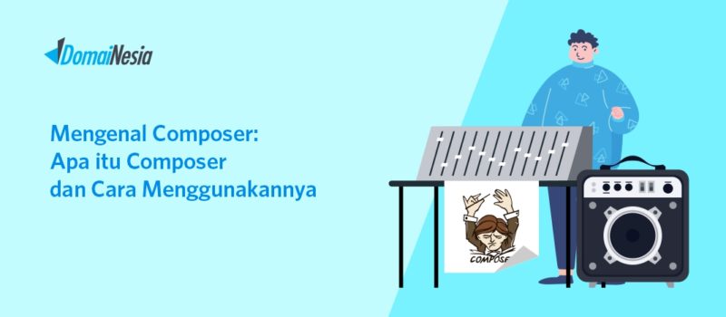 Apa itu Composer? Cara menggunakan dan contoh-contohnya
