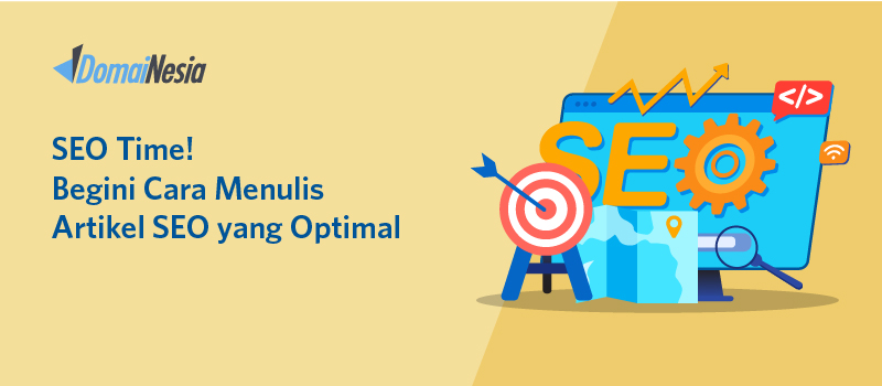 SEO Time! Begini Cara Menulis Artikel SEO yang Optimal
