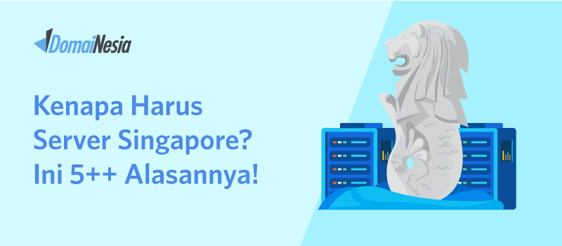 Kenapa Harus Server Singapore? Ini 5++ Alasannya!