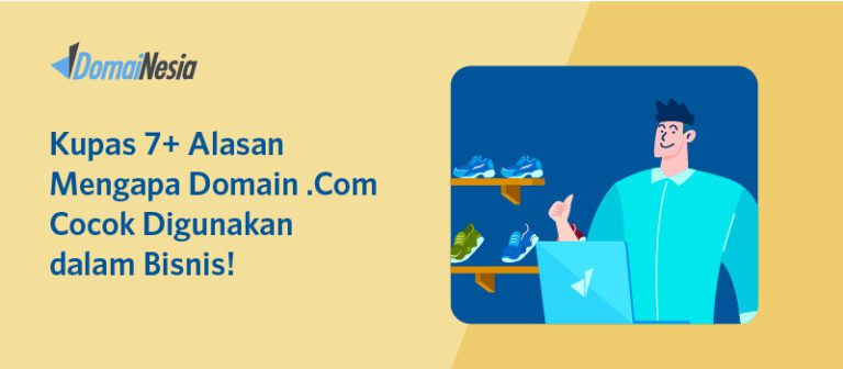 7+ Alasan Mengapa Domain COM Cocok Digunakan dalam Bisnis