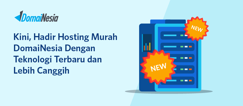Kini, Hadir Hosting Murah DomaiNesia Dengan Teknologi Terbaru dan Lebih Canggih - DomaiNesia