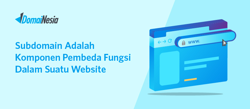 Subdomain adalah Komponen Pembeda & Fungsinya