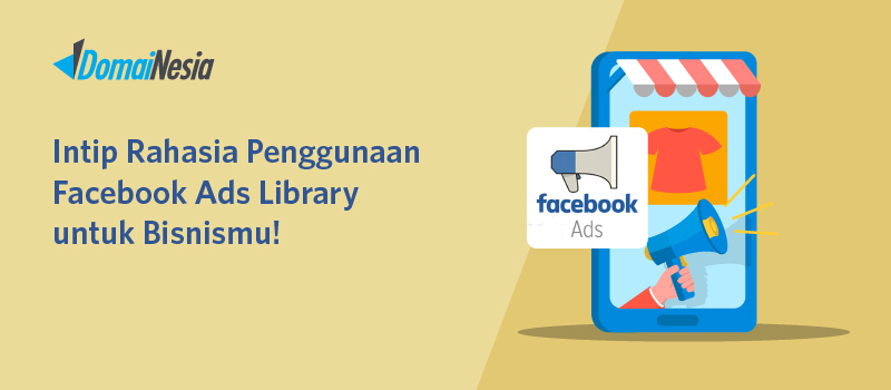 Facebook Ads Library: Tips dan Cara Menggunakannya