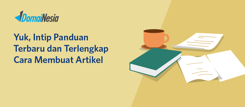 Intip Panduan Terbaru dan Terlengkap Cara Membuat Artikel