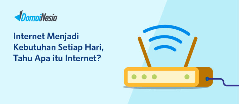 Apa itu Internet? Pengertian, Fungsi, & Perkembangannya
