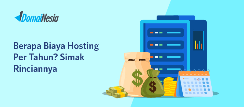 Berapa Biaya Hosting Per Tahun? Simak Rinciannya