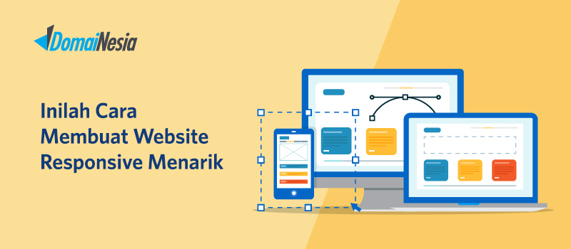 Inilah Cara Membuat Website Responsive Menarik Inilah Cara Membuat Website Responsive Menarik